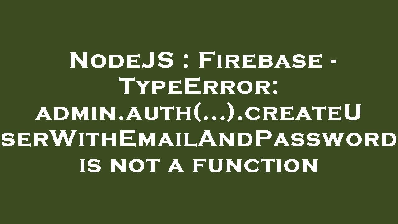 NodeJS : Firebase - TypeError: admin.auth(...).createUserWithEmailAndPassword is not a function