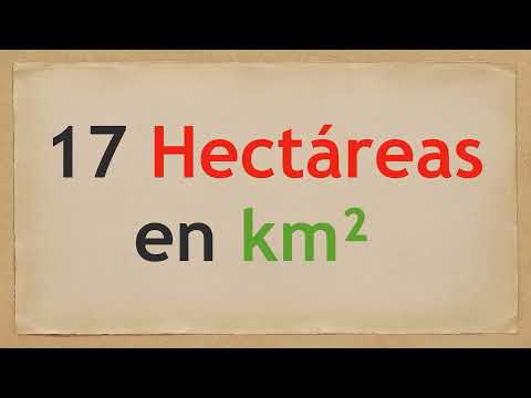 Cuánto es 17 HECTÁREAS EN KILÓMETROS CUADRADOS