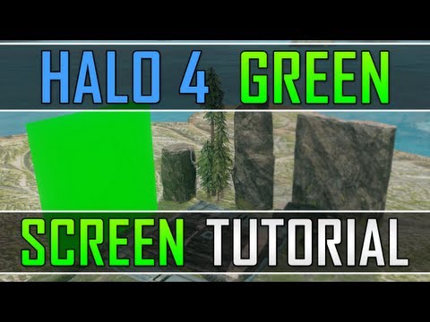 Halo 4 Green Screen Object Tutorial (Screenshots & Video Tutorial ...