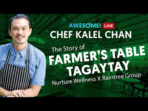 🔴 The Story of Farmer's Table Tagaytay with Chef Kalel Chan