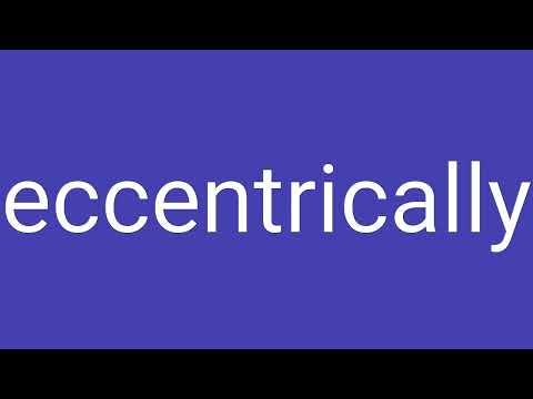 Eccentrically Definition & Meaning