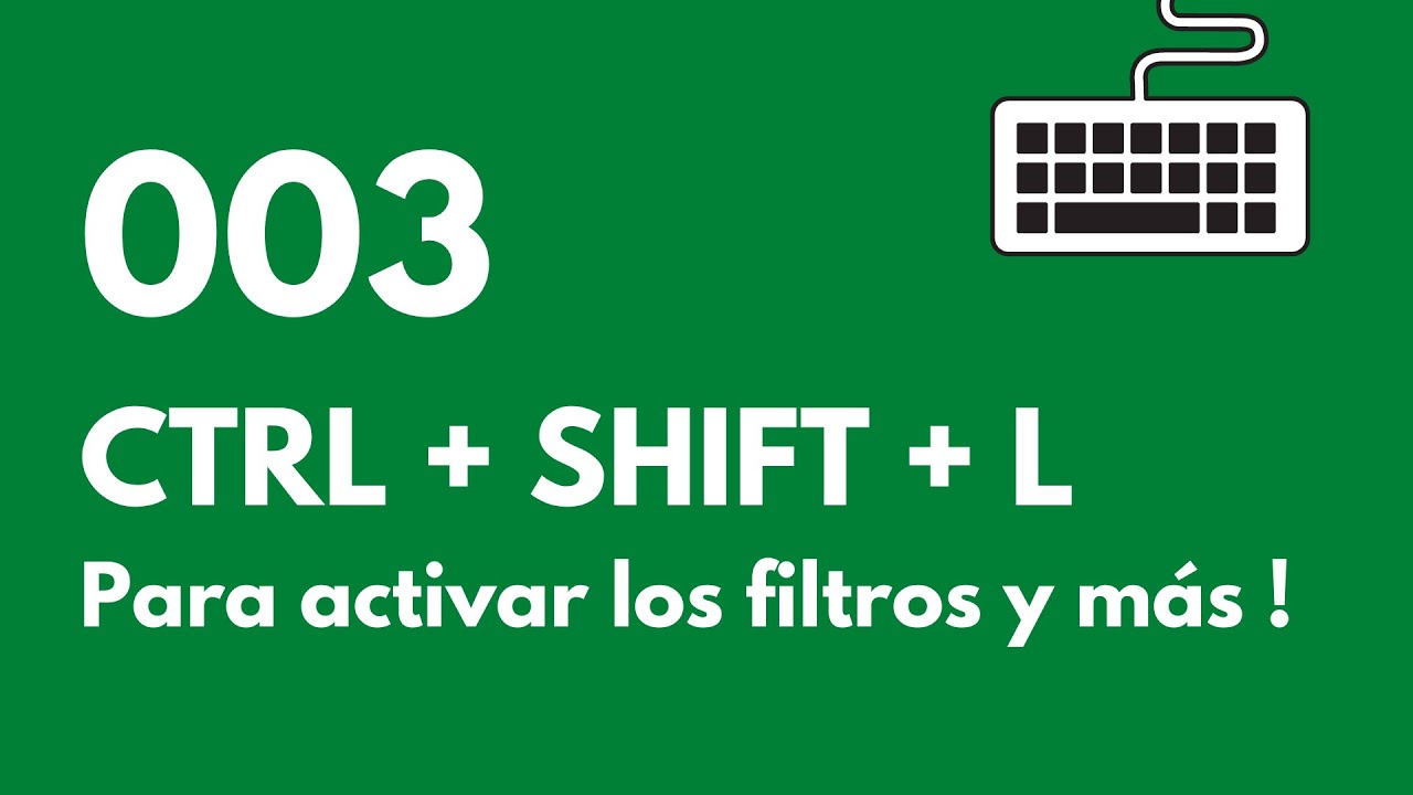 Atajo de teclado 003 para Excel: CTRL + MAYÚS + L para activar los filtros y más!
