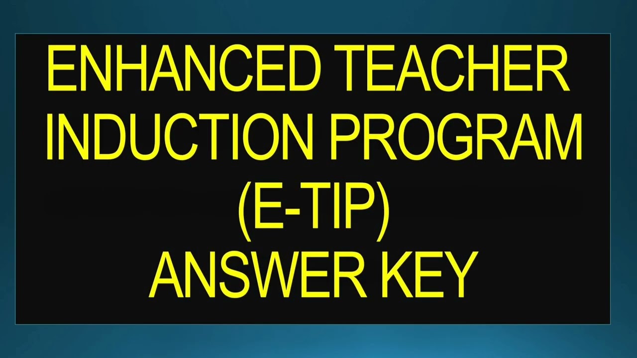 ENHANCED TEACHER INDUCTION PROGRAM (E-TIP) ANSWER KEY