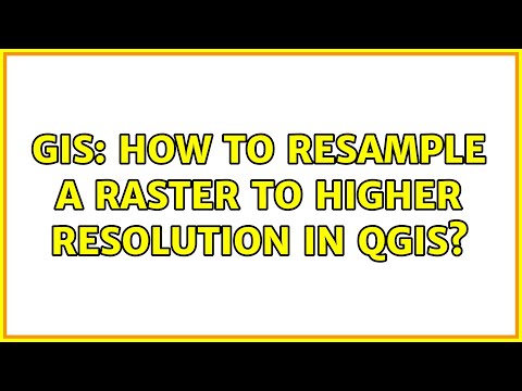 GIS: How to resample a raster to higher resolution in QGIS? (2 Solutions!!)