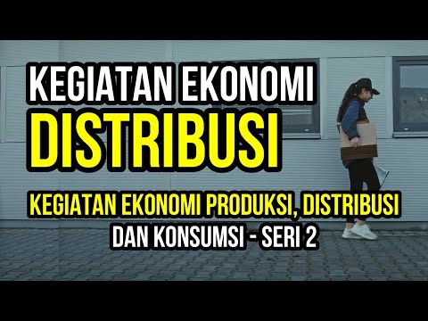 Kegiatan Ekonomi Distribusi (Kegiatan Ekonomi Produksi, Distribusi dan Konsumsi Seri 2)