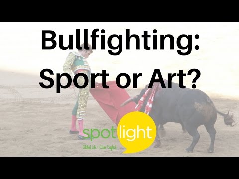 Bullfighting: Sport or Art? | practice English with Spotlight