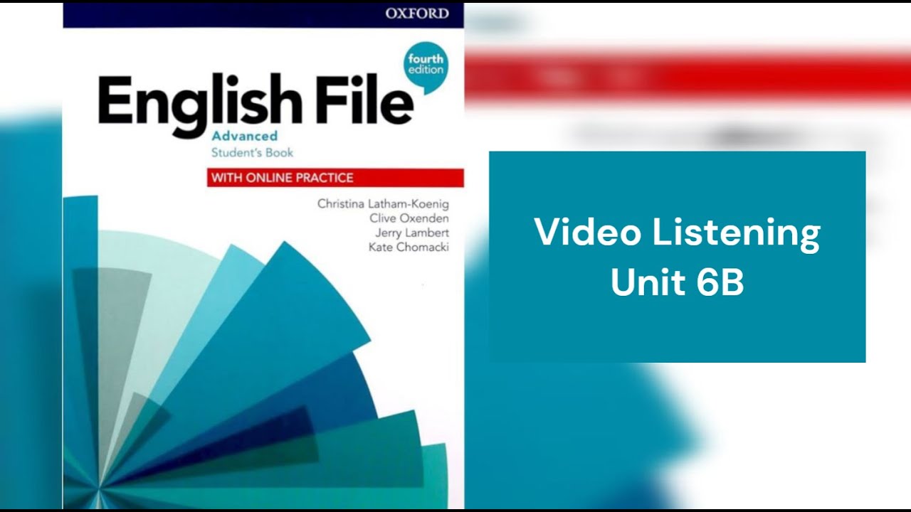 English File (4th edition) Advanced Student’s Book - Video Listening - Unit 6B