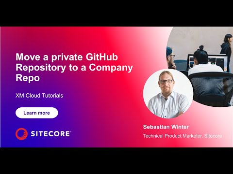 XM Cloud Tutorials - Move a private GitHub Repository to a Company Repo #10