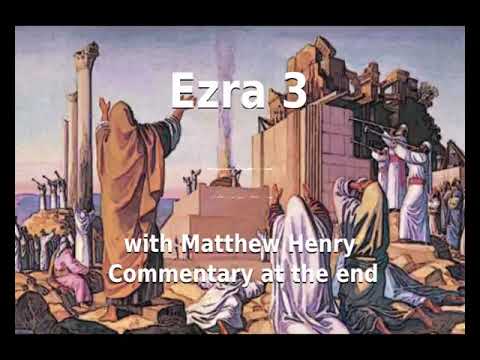 📖🕯 Holy Bible - Ezra 3 with Matthew Henry Commentary at the end.