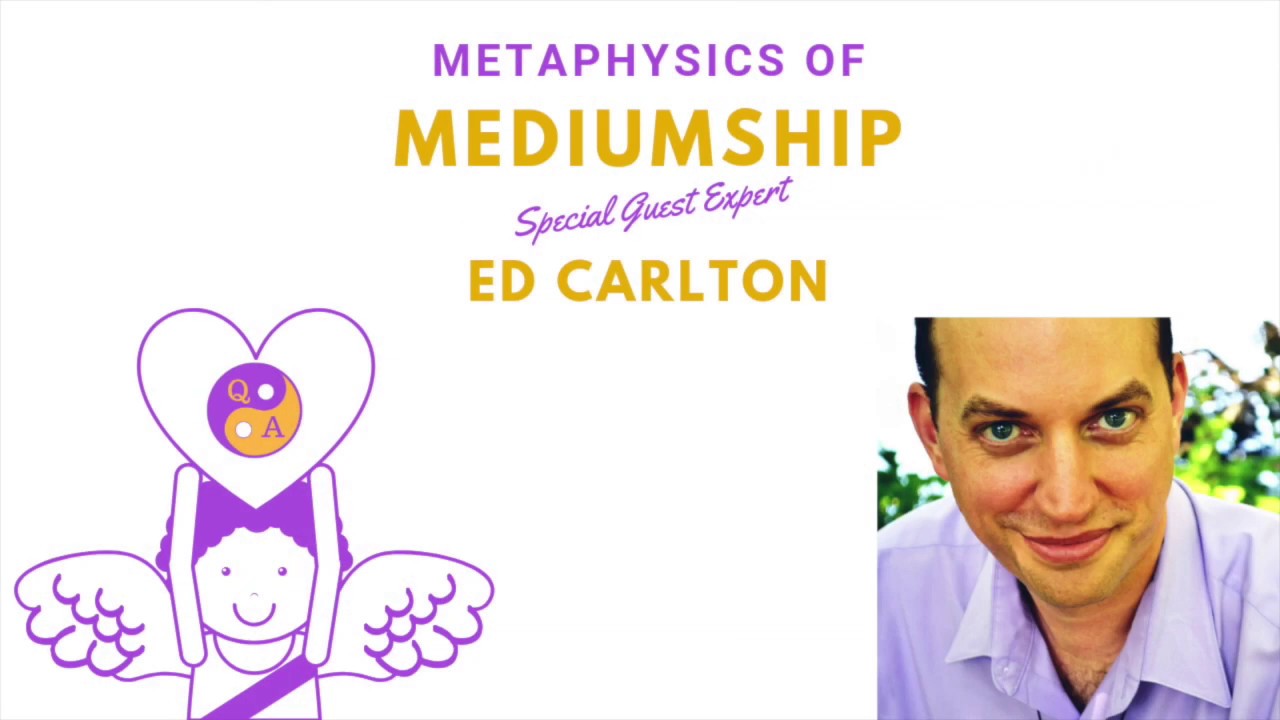 Metaphysics of Mediumship | Psychic Medium Ed Carlton