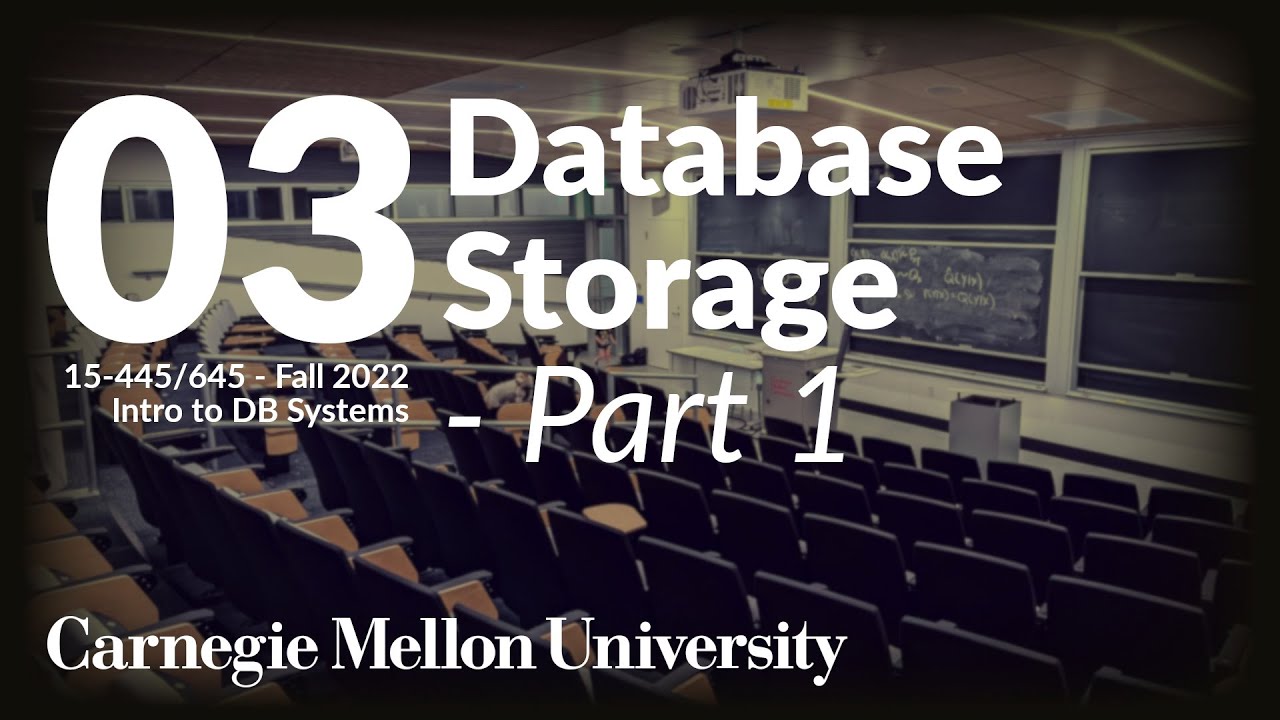 03 - Database Storage 1 (CMU Intro to Database Systems / Fall 2022)