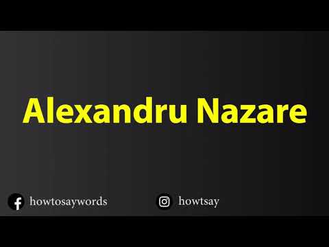 How To Pronounce Alexandru Nazare