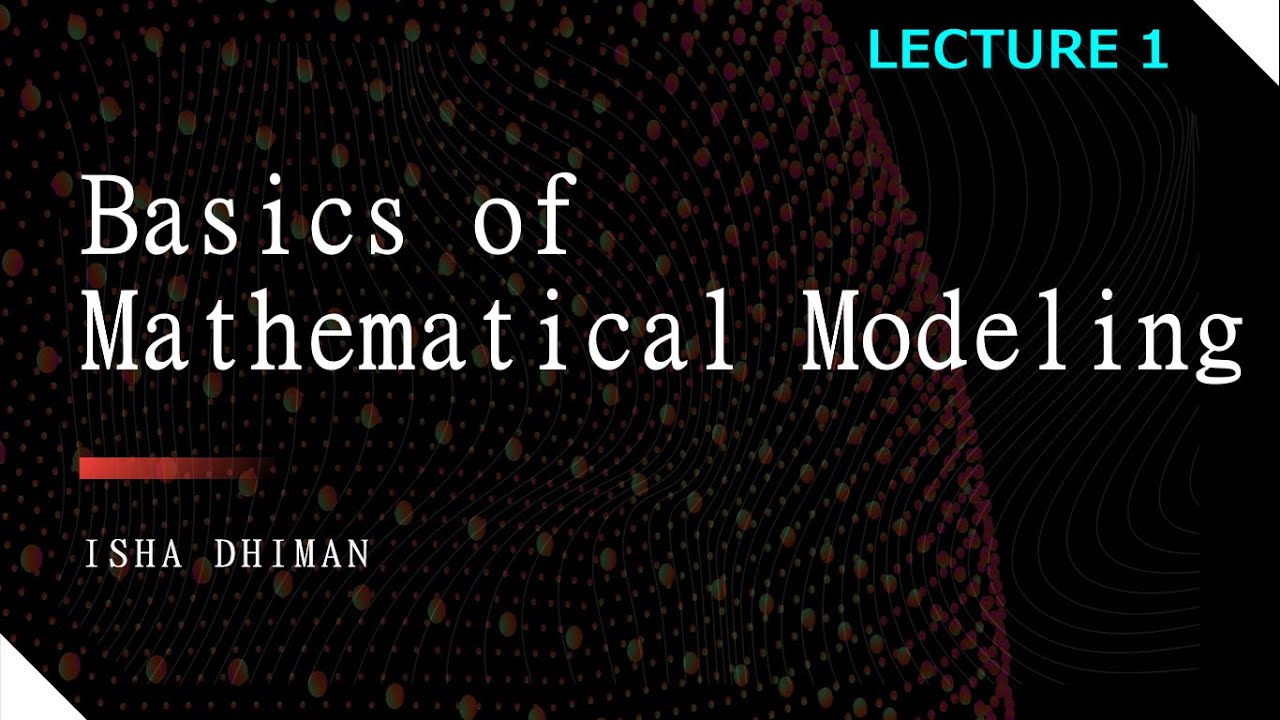 Lecture 1: Basics of Mathematical Modeling