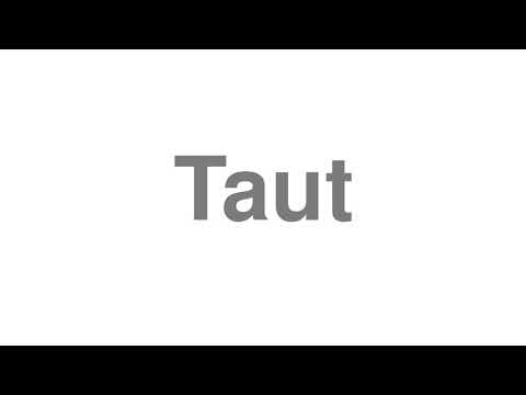 How to Pronounce "Taut"