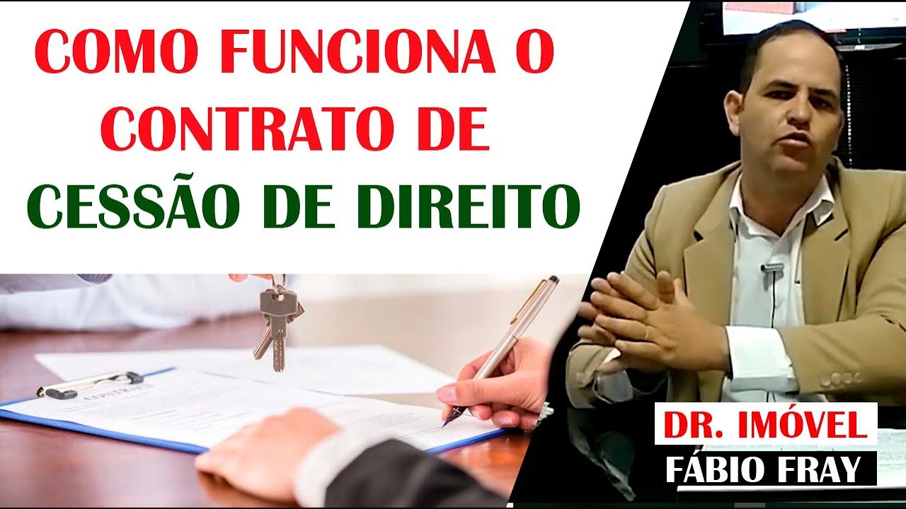 Como funciona o contrato de cessão de direito do imóvel - Dr. Imóvel - Fábio Fray