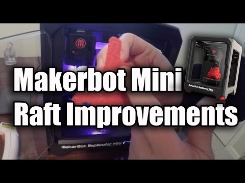 Makerbot Replicator Mini Raft Improvements - Lets take a look!
