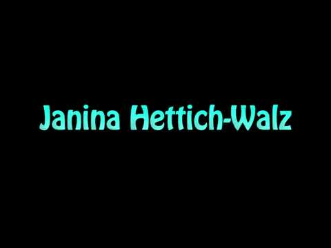 Learn How To Pronounce Janina Hettich Walz
