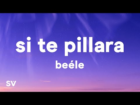 Beéle - Si Te Pillara (Lyrics)