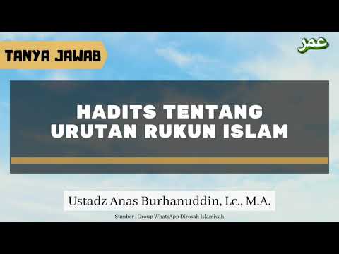 TJ | Sebenarnya Urutan Rukun Islam Itu Apa Saja? - Ustadz Anas Burhanuddin, Lc., M.A.