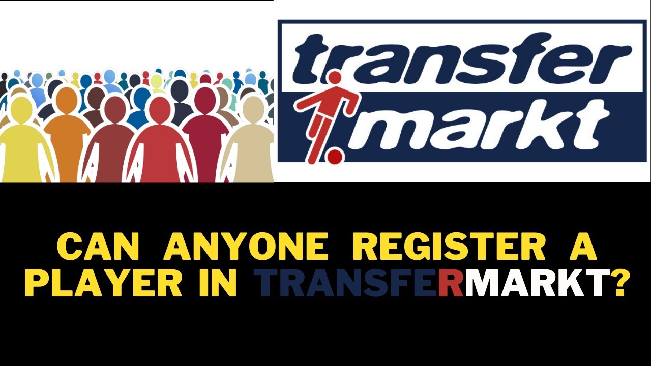 Can   Anyone   Register   A Player  In  TransferMarkt ?