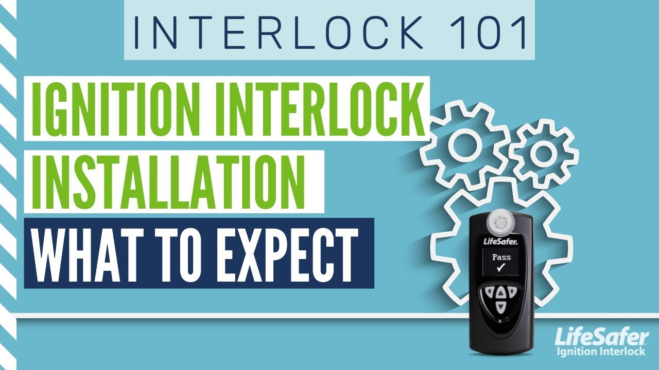 INTERLOCK 101: What to Expect at your Ignition Interlock Installation