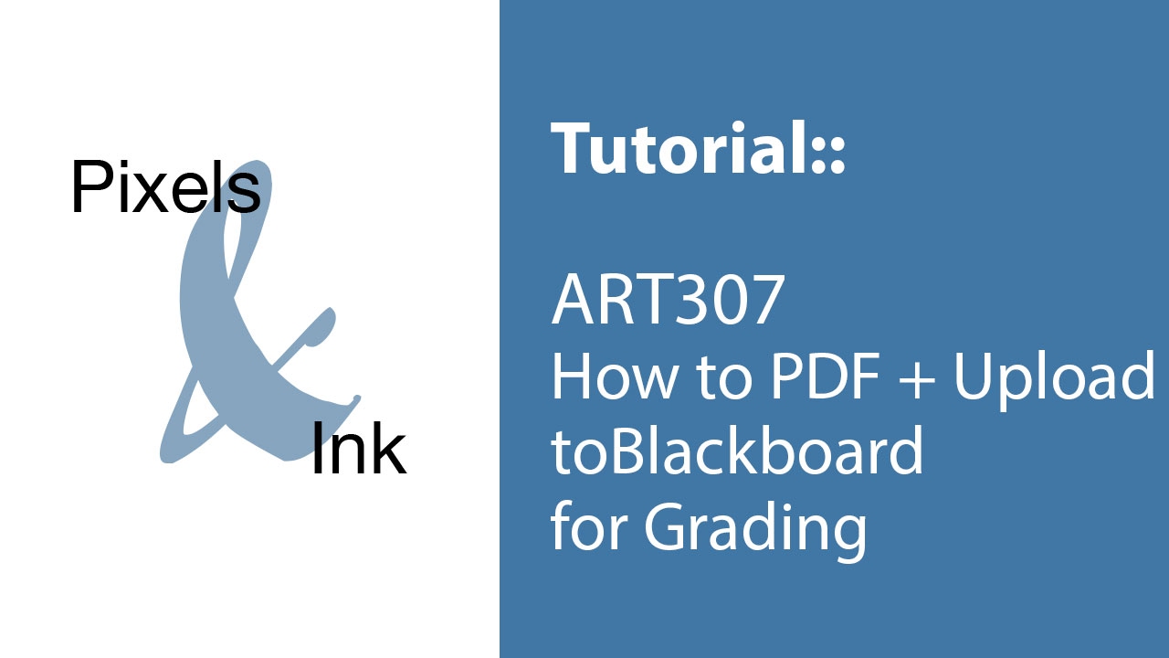 Pixels and Ink || Exporting as PDF and Blackboard Upload Instructions