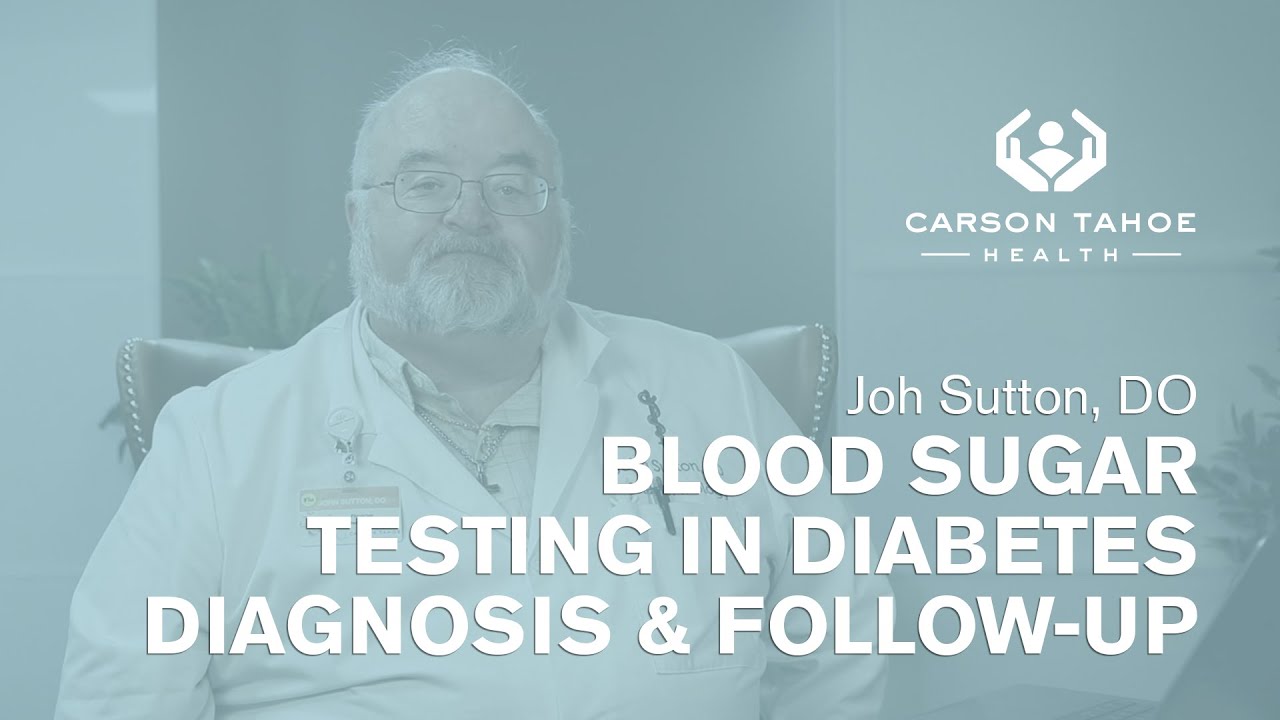 Blood Sugar Testing in Diabetes, Diagnosis and Follow-up - John Sutton, DO