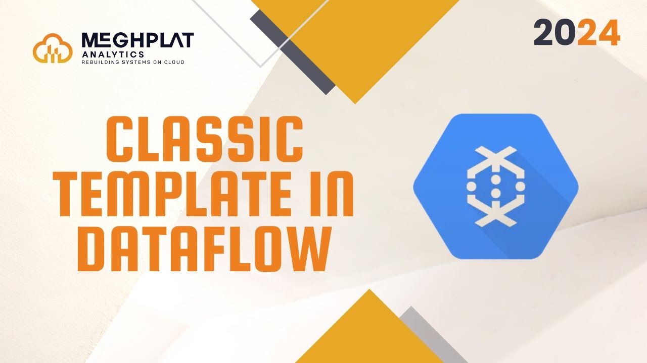 Classic Template | Dataflow [2024] | Google Cloud Data Engineer Course | Meghplat