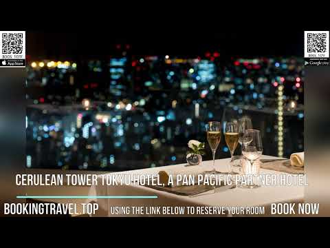 Cerulean Tower Tokyu Hotel, A Pan Pacific Partner Hotel