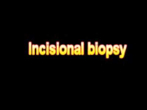 What Is The Definition Of Incisional biopsy Medical School Terminology Dictionary