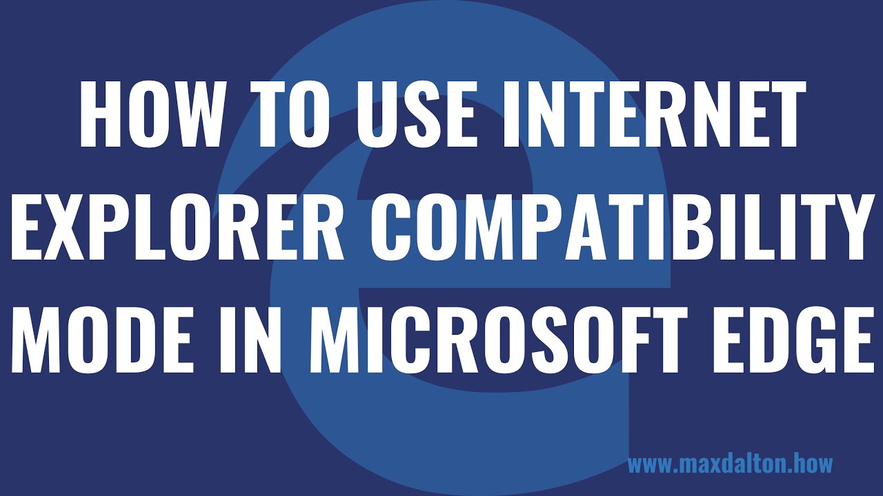 How to Use Internet Explorer Compatibility Mode in Microsoft Edge