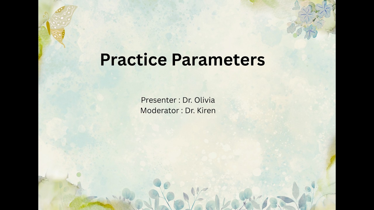 Practice Parameters | Dr. Ashalatha | Dr. Olivia | Dr. Kiren