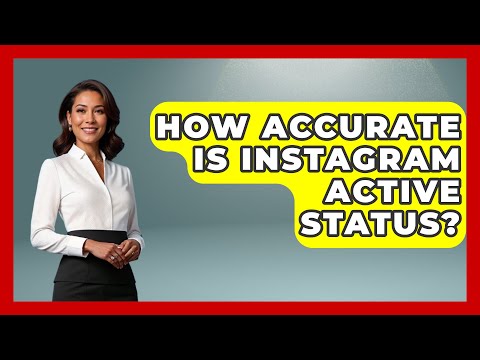 How Accurate Is Instagram Active Status? - Everyday-Networking