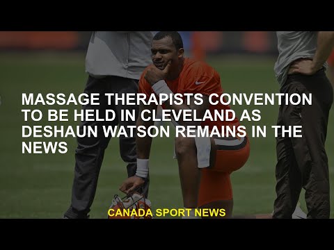 The massage therapist convention will be held in Cleveland while Deshaun Watson remains in the news