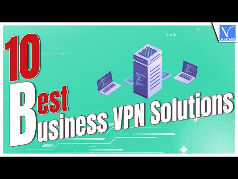 10 Best Business VPN Solutions you need to know now
