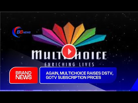 AGAIN, MULTICHOICE RAISES DSTV, GOTV SUBSCRIPTION PRICES