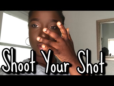 SHOOT YOUR SHOT