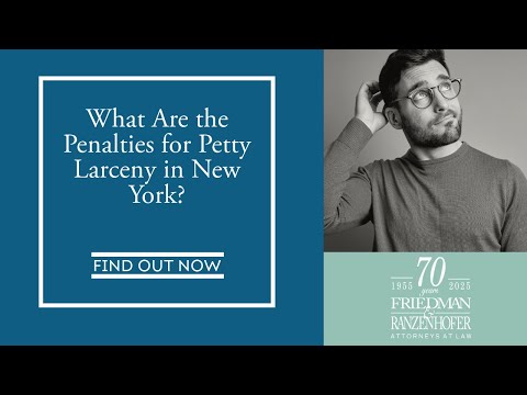 What Are the Penalties for Petty Larceny in New York? | Get Legal Help from Robert Friedman!