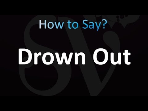 How to Pronounce Drown Out (correctly!)