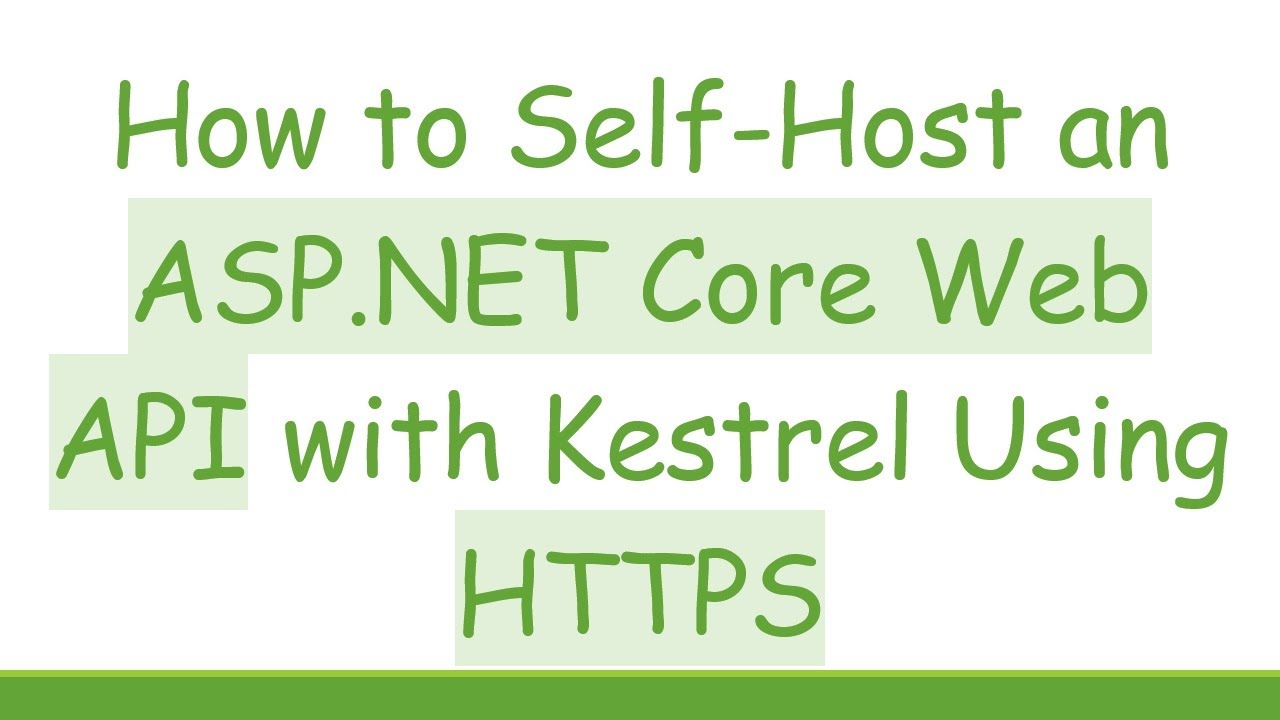 How to Self-Host an ASP.NET Core Web API with Kestrel Using HTTPS