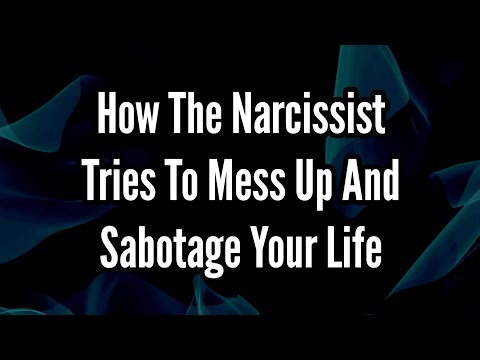 How the Narcissist Tries to Mess Up and Sabotage Your Life