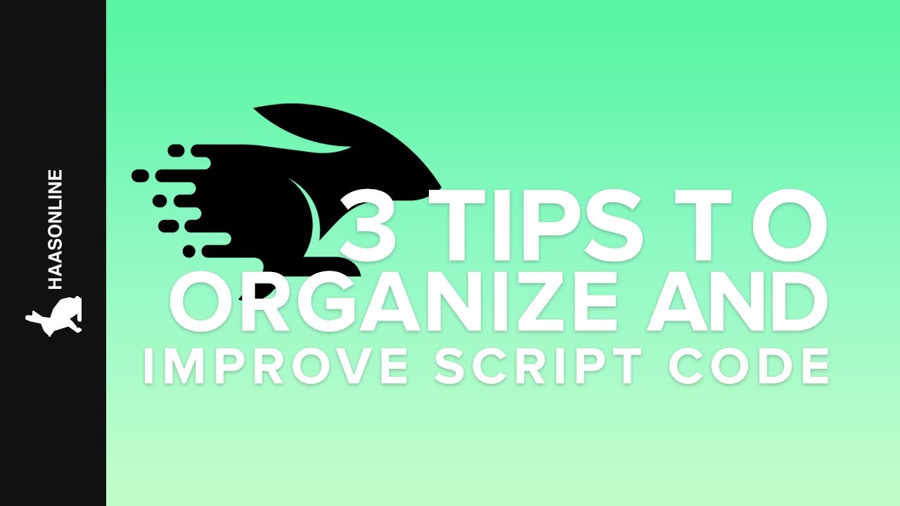 3 tips to organize and improve your HaasScript code