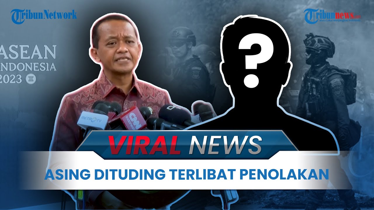 VIRAL: Blak-blakan Bahlil Akui Negara Tetangga Terlibat Kisruh Rempang ... VIRAL: Blak-blakan Bahlil Akui Negara Tetangga Terlibat Kisruh Rempang ...