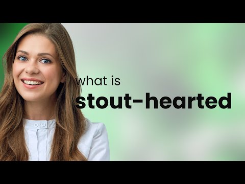 Understanding "Stout-Hearted": A Guide to English Idioms
