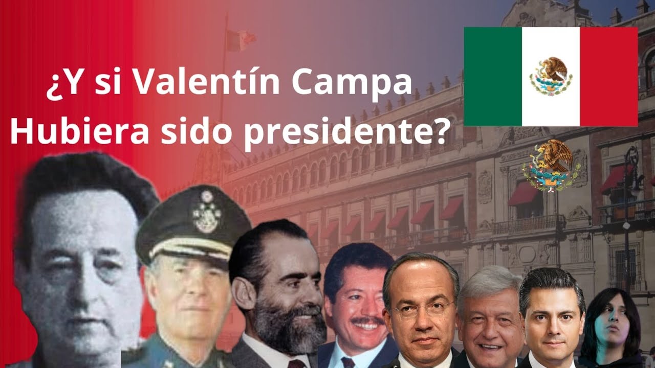 ¿Y si Valentín Campa Hubiera ganado la presidencia ?