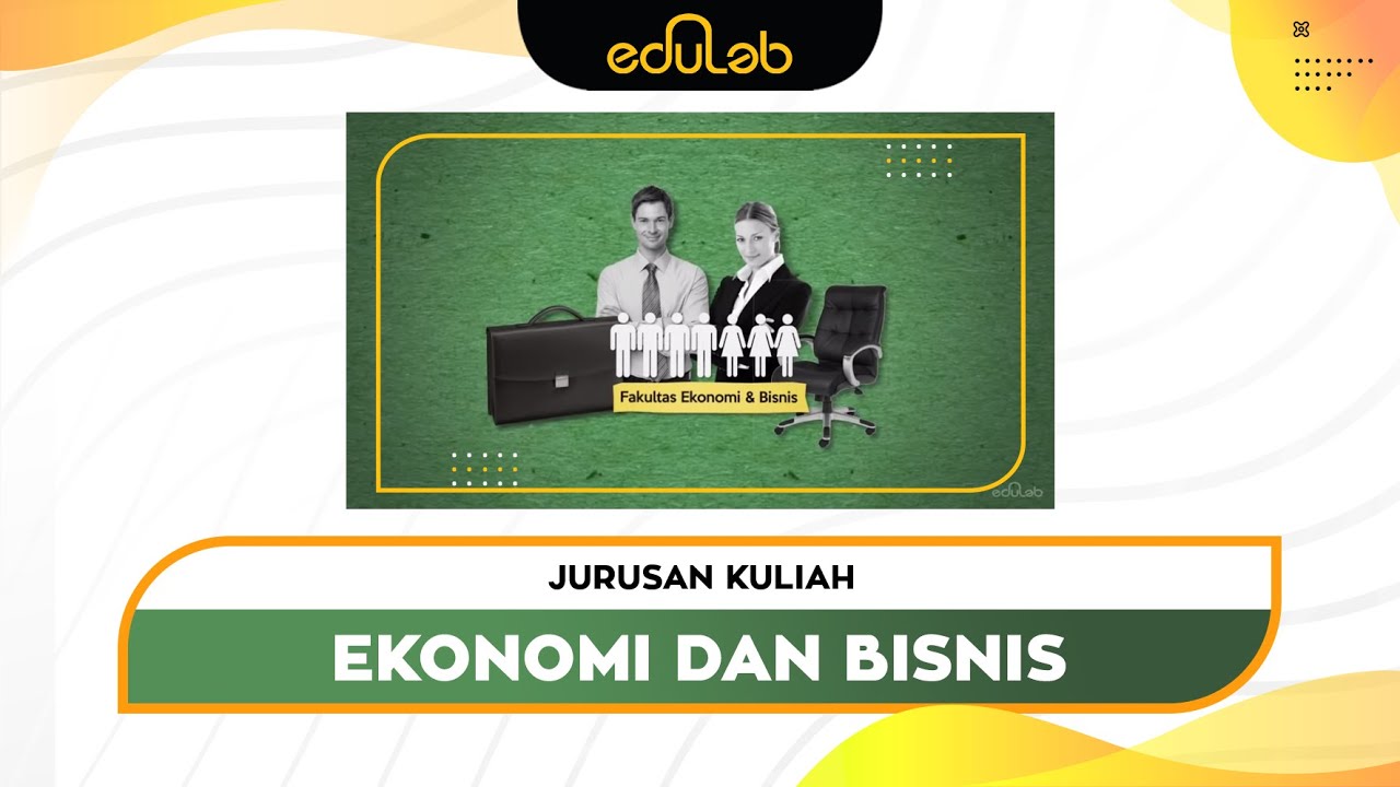 Jurusan Kuliah : Ekonomi dan Bisnis (FEB)