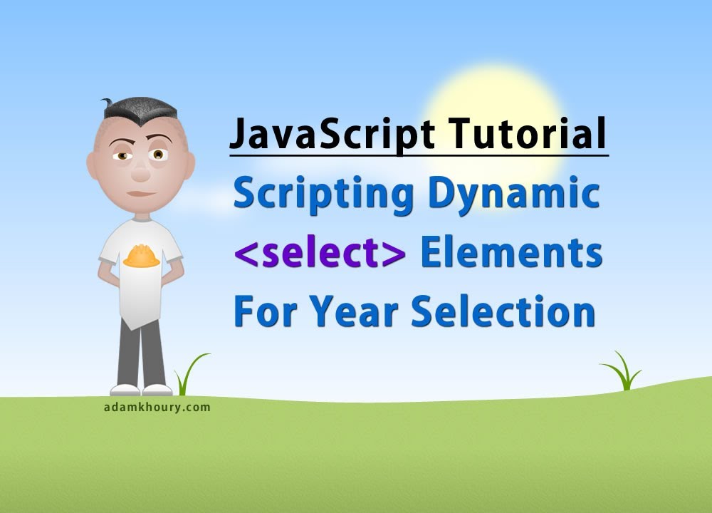 JavaScript Tutorial - Dynamic Select Year List Script HTML Form Elements
