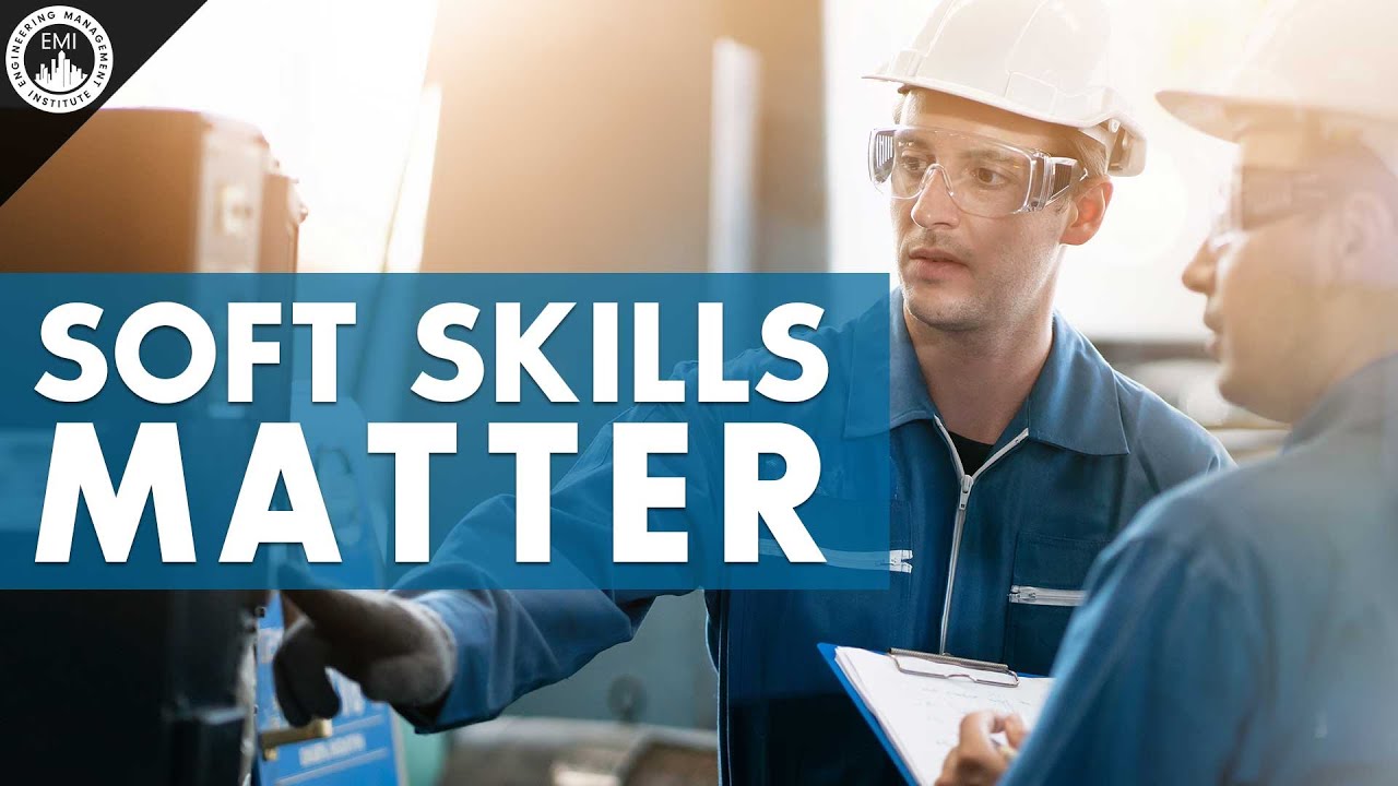 Why Soft Skills Matter in Your Engineering Career