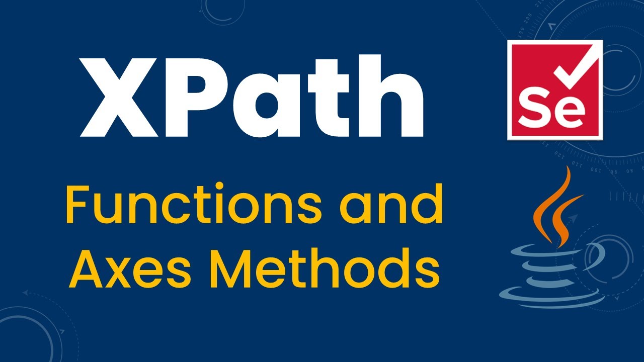 XPath Functions and Axes Methods||Ancestor,Child,Parent,Preceding,Following,Self & Descendant