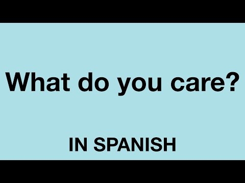 How To Say (What do you care?) In Spanish